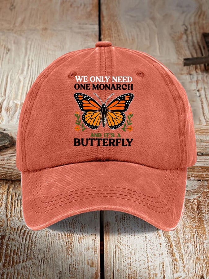 Retro We Only Need One Monarch And It's A Butterfly Print Baseball Cap